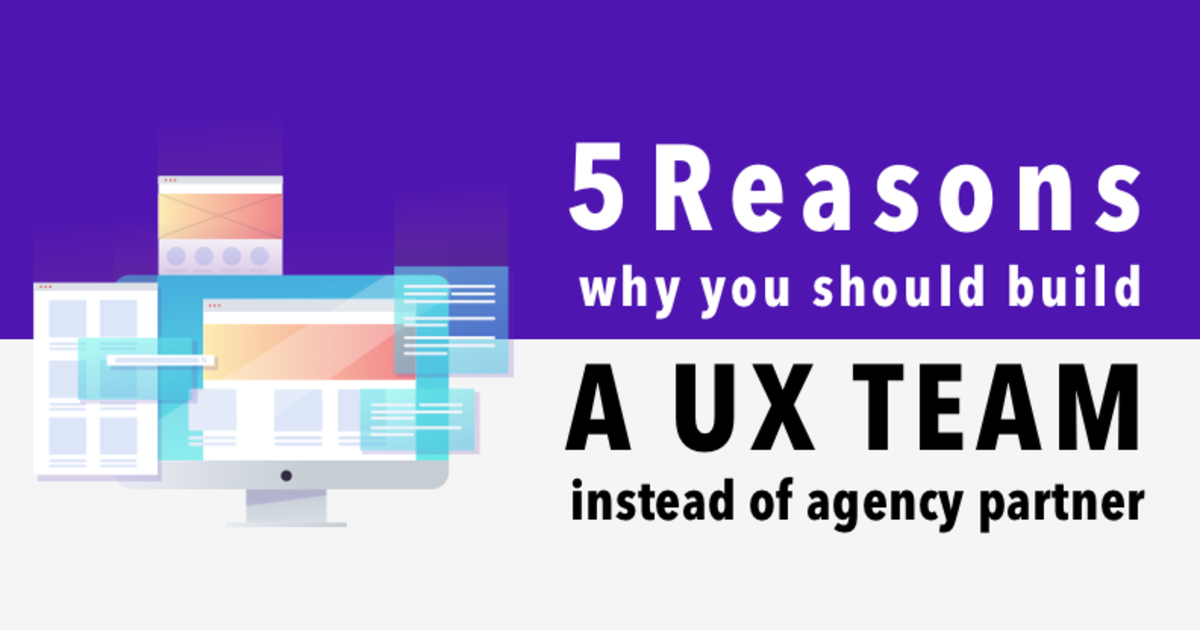 5 Reasons Why You Should Build a UX Team | Vardot Blog