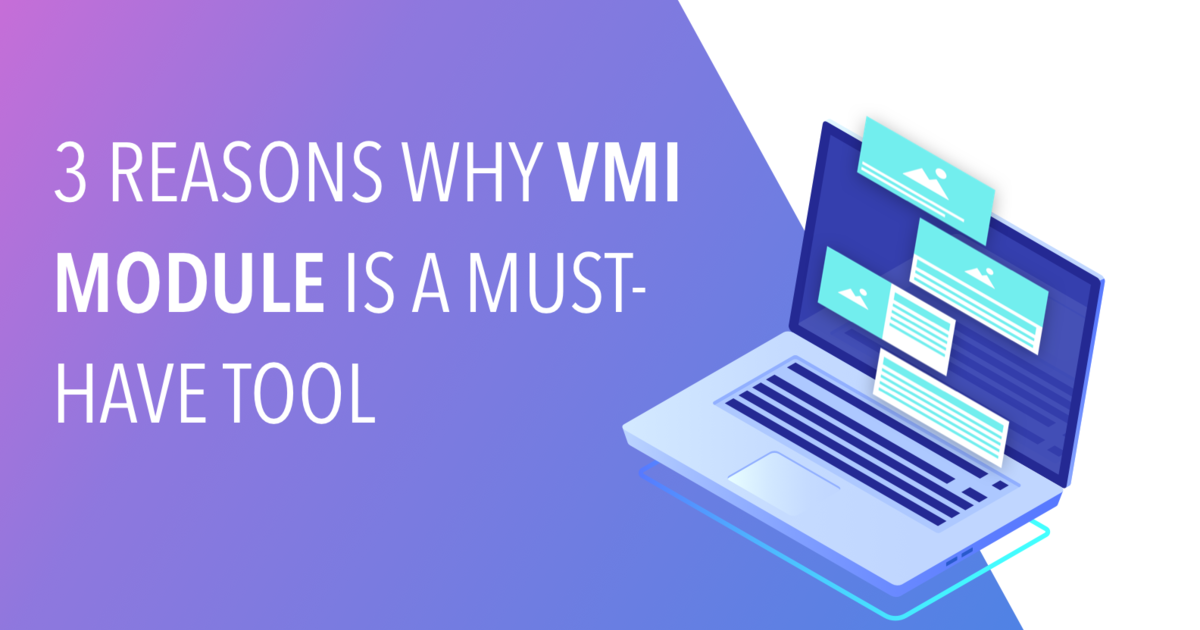 Why VMI Module Is Indispensable to UX | Vardot Blog
