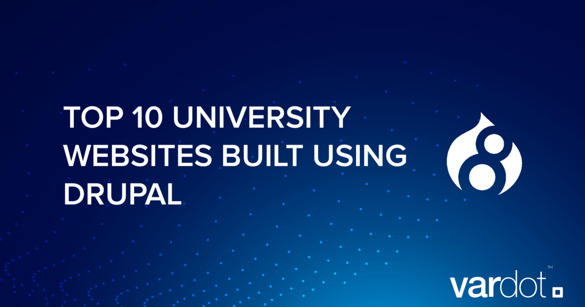 Top 10 Universities That Rely on Drupal | The Vardot Blog