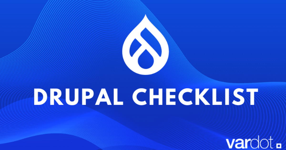 Launching a New Drupal Website Checklist | Vardot Blog