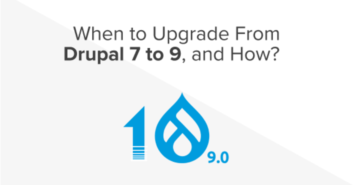When to Upgrade From Drupal 7 to 9, and How? | Vardot Blog