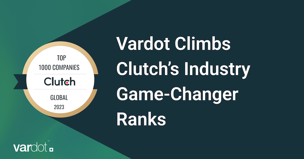 Vardot Climbs Clutch’s Industry Game-Changer Ranks | The Vardot Blog